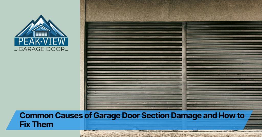 Common Causes of Garage Door Section Damage and How to Fix Them - Peak ...
